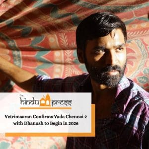 Vetrimaaran Confirms Vada Chennai 2 with Dhanush to Begin in 2026 - THE ...